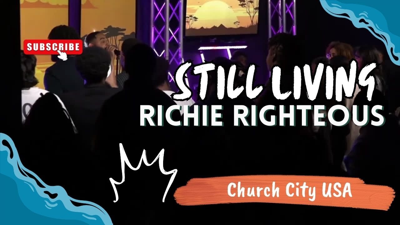 STILL LIVING | RICHIE RIGHTEOUS - YouTube