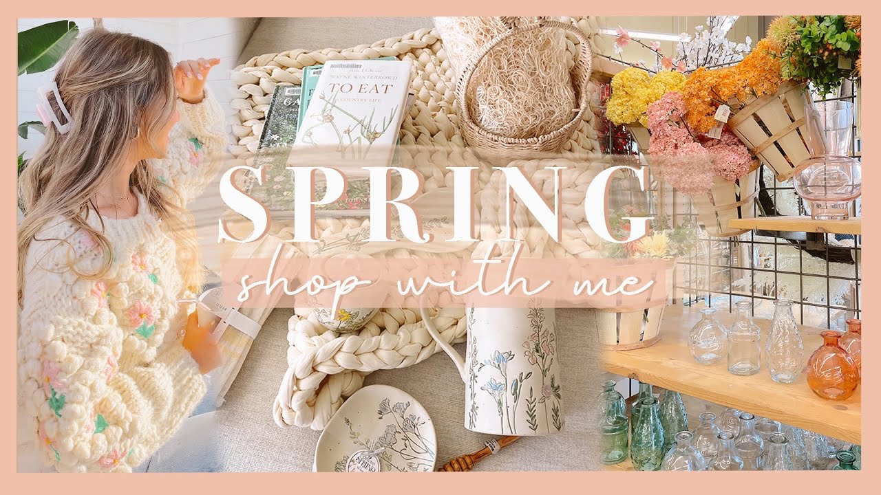 SPRING SHOP WITH ME | sourcing seasonal pieces for our home! 🌿🌸 - YouTube