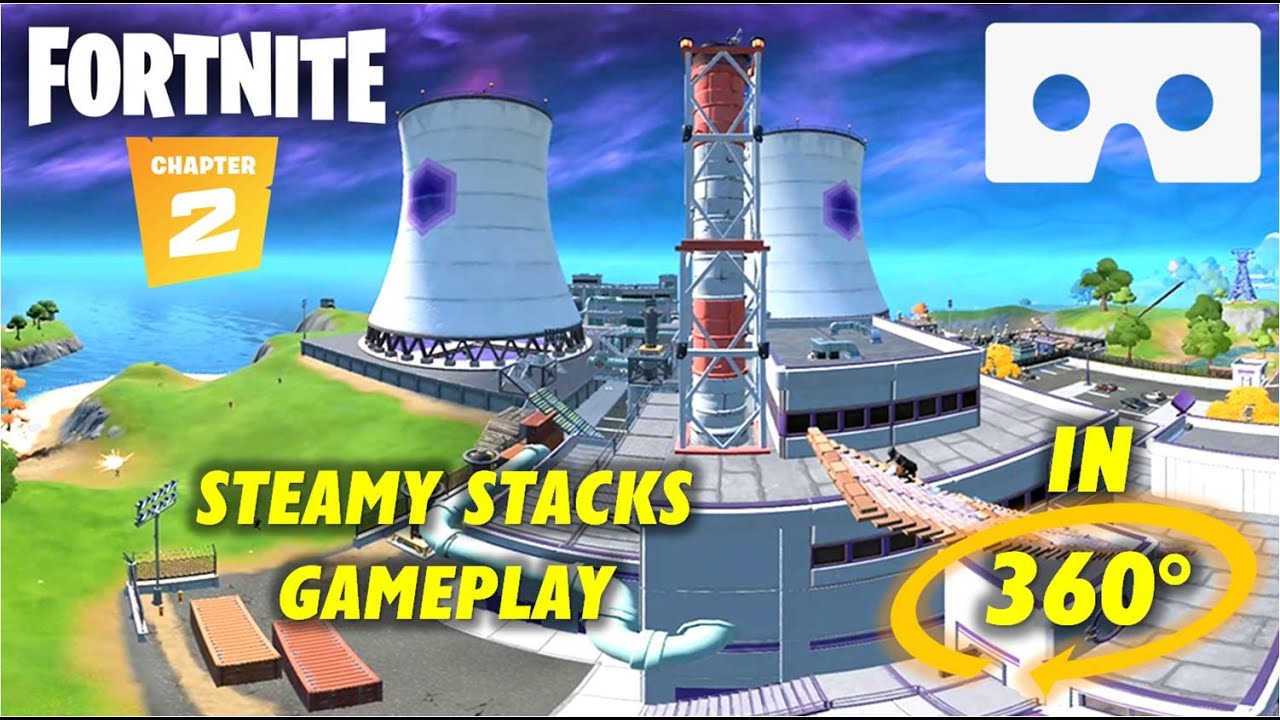 Fortnite in 360° - Steamy Stacks Gameplay - Fortnite Chapter 2 in VR ...