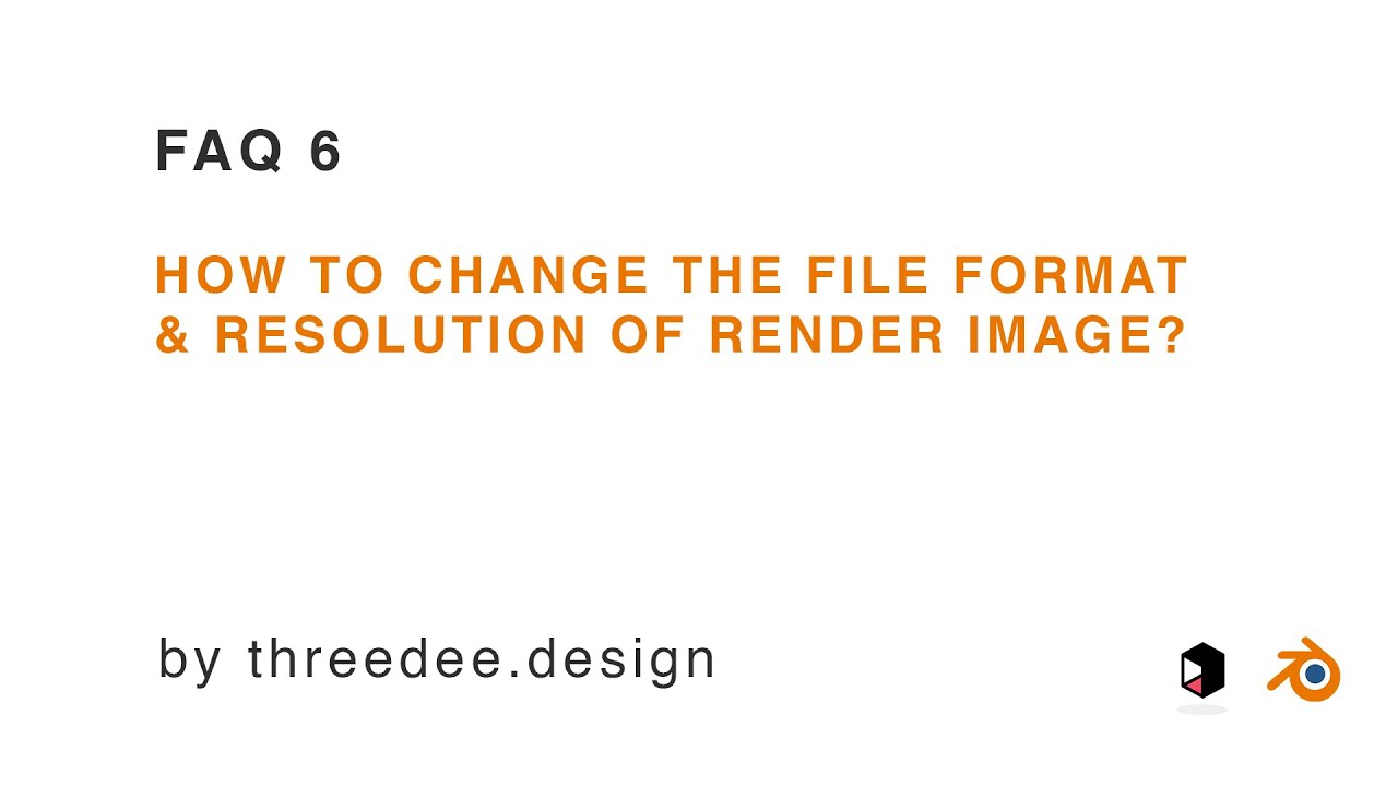 FAQ 6 (Blender): How to change the file format & resolution of rendered ...