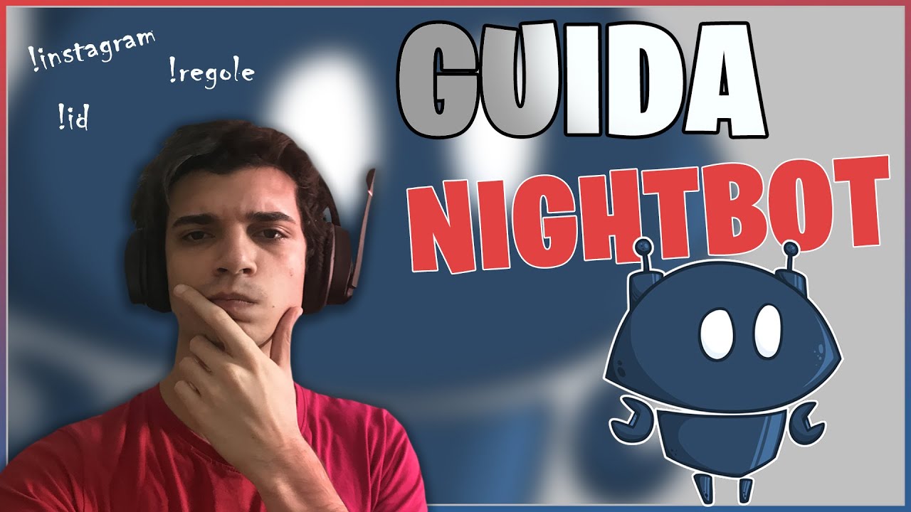 GUIDA al NIGHTBOT! Come ATTIVARLO e come USARLO - COMANDI - GIVEAWAY ...