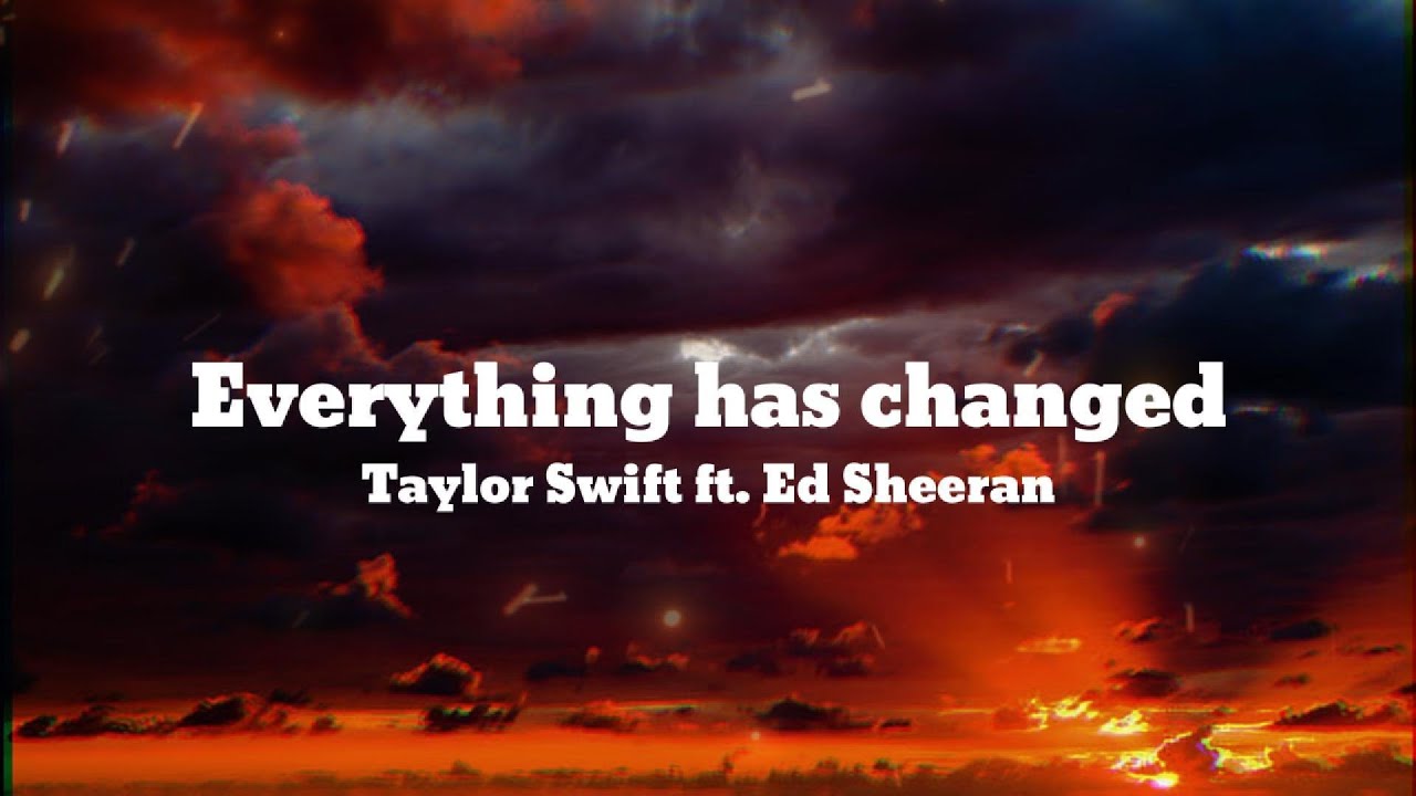 Taylor Swift - Everything Has Changed ft. Ed Sheeran (Lyrics) - YouTube