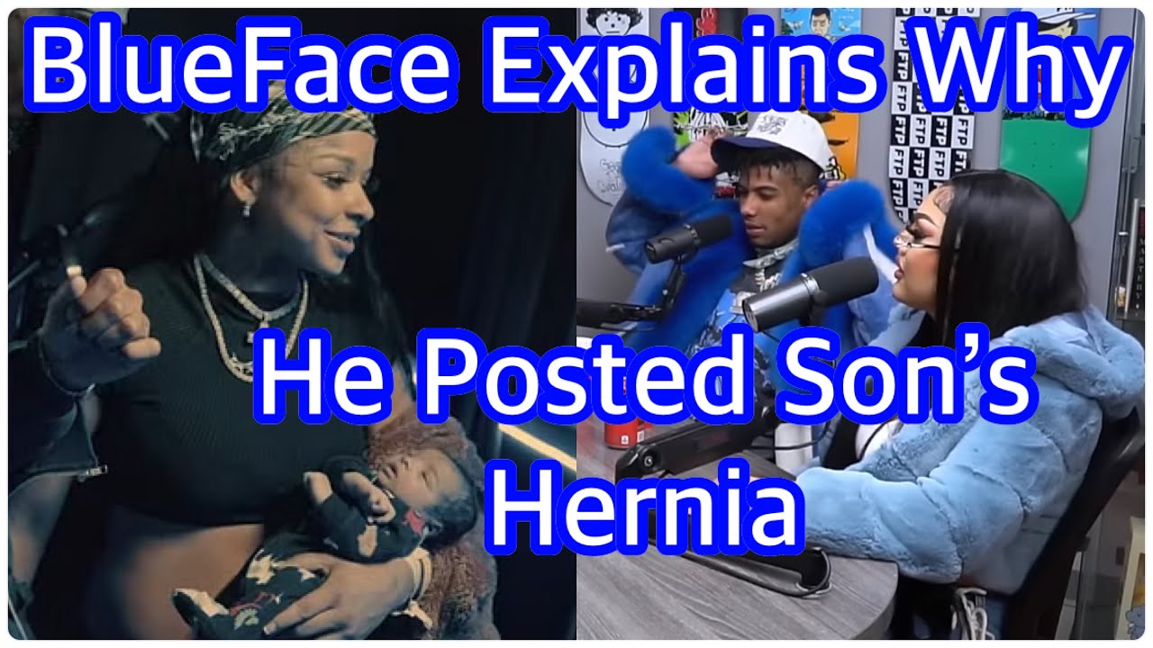 BlueFace Explains Why He Posted Sons Hernia - YouTube