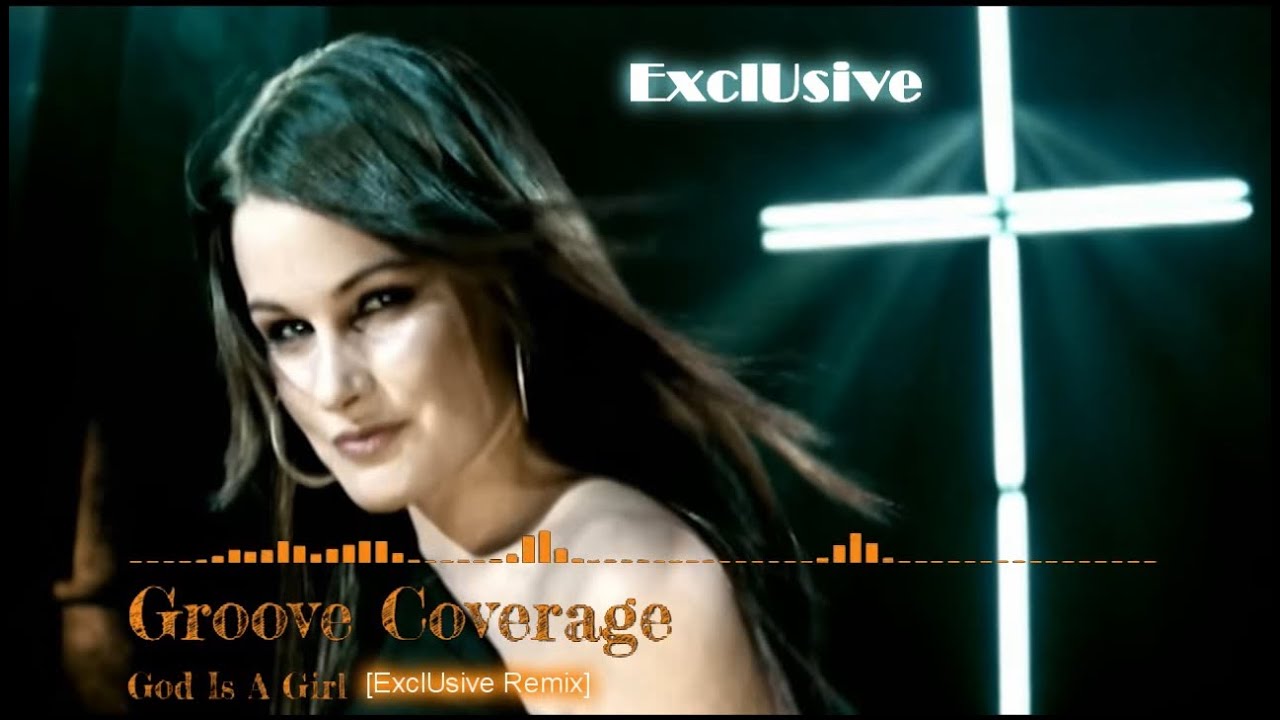 Groove Coverage - God Is A Girl [ExclUsive Remix] - YouTube