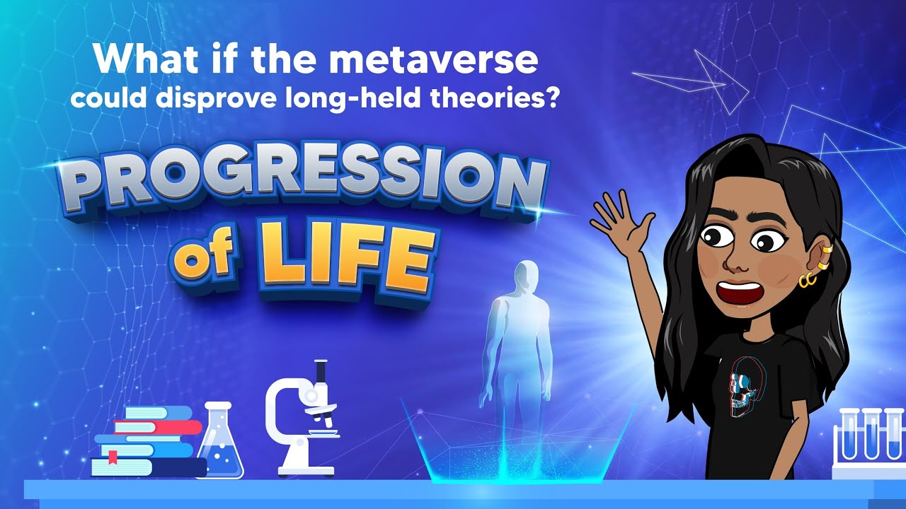 Theory 4 | Progression of Life | What If The Metaverse Could Disprove ...