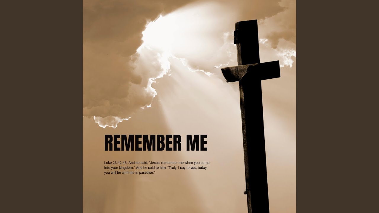 Jesus Said Remember Me