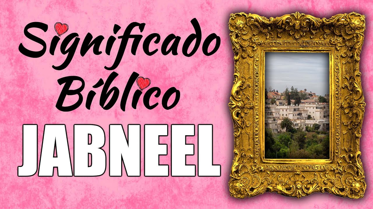 Jabneel Significado Bíblico | ¿Qué Significa Jabneel en la Biblia? 🙏 ...