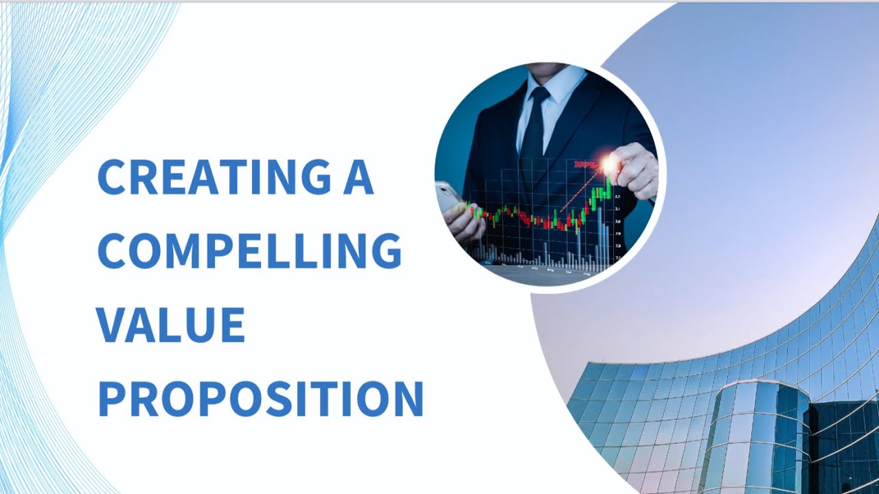 Creating A Compelling Value Proposition - YouTube