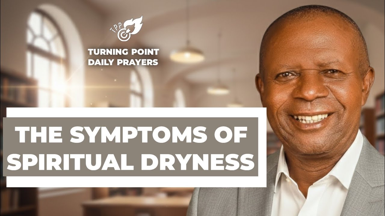THE SYMPTOMS OF SPIRITUAL DRYNESS // TURNING POINT DAILY PRAYERS - YouTube