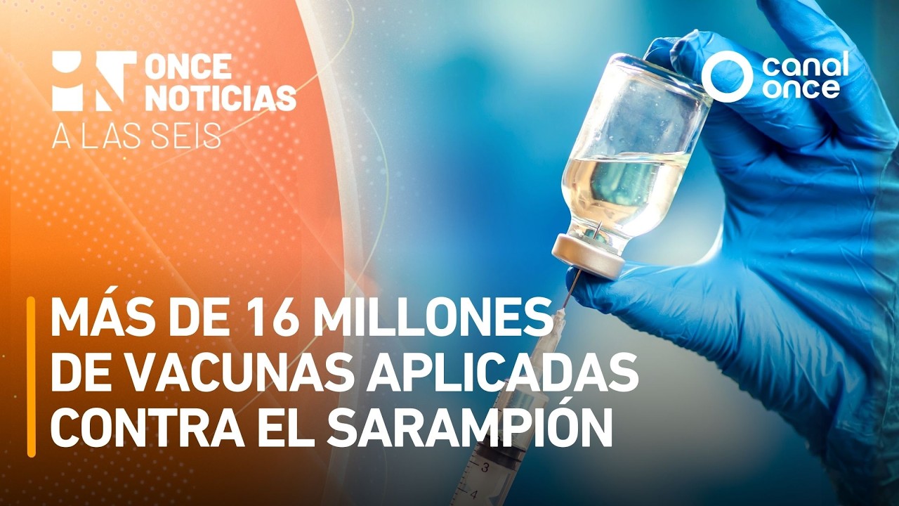 Once Noticias a las Seis - Más de 16 millones de vacunas aplicadas ...