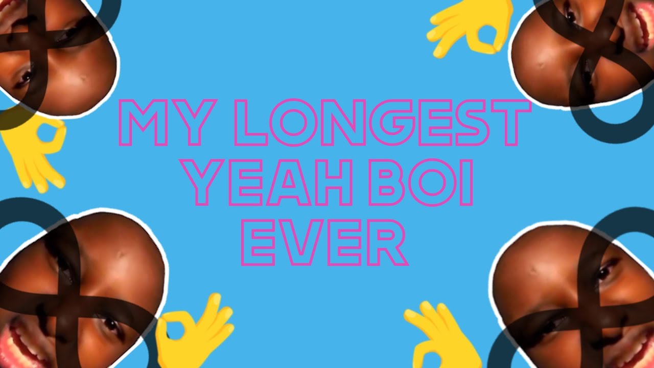 WORLD RECORD FOR THE LONGEST YEAH BOII EVER!? YAH BOII REMIX! - YouTube
