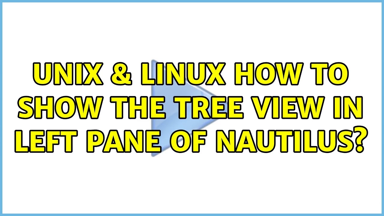 Unix & Linux: How to show the tree view in left pane of Nautilus? (4 ...