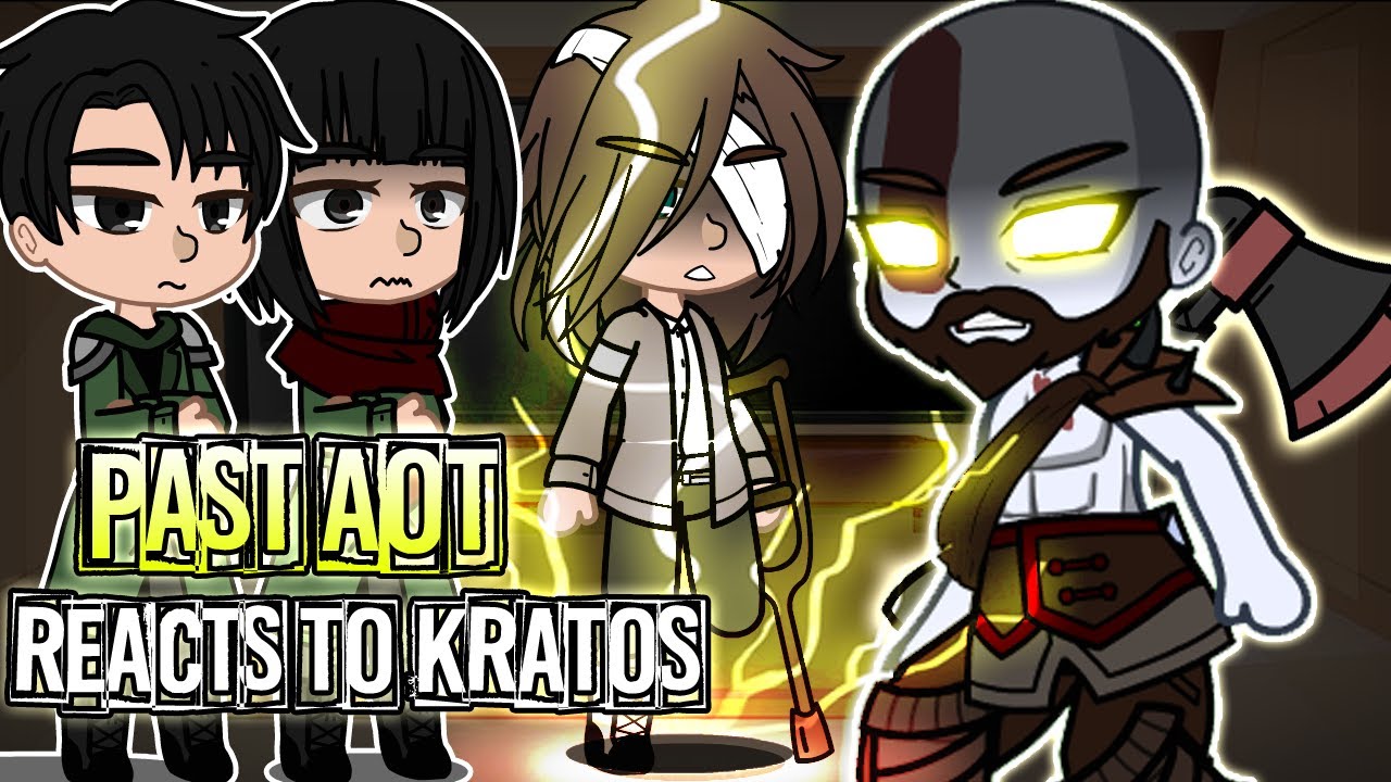 Past Aot React To Kratos Gachaclub Youtube