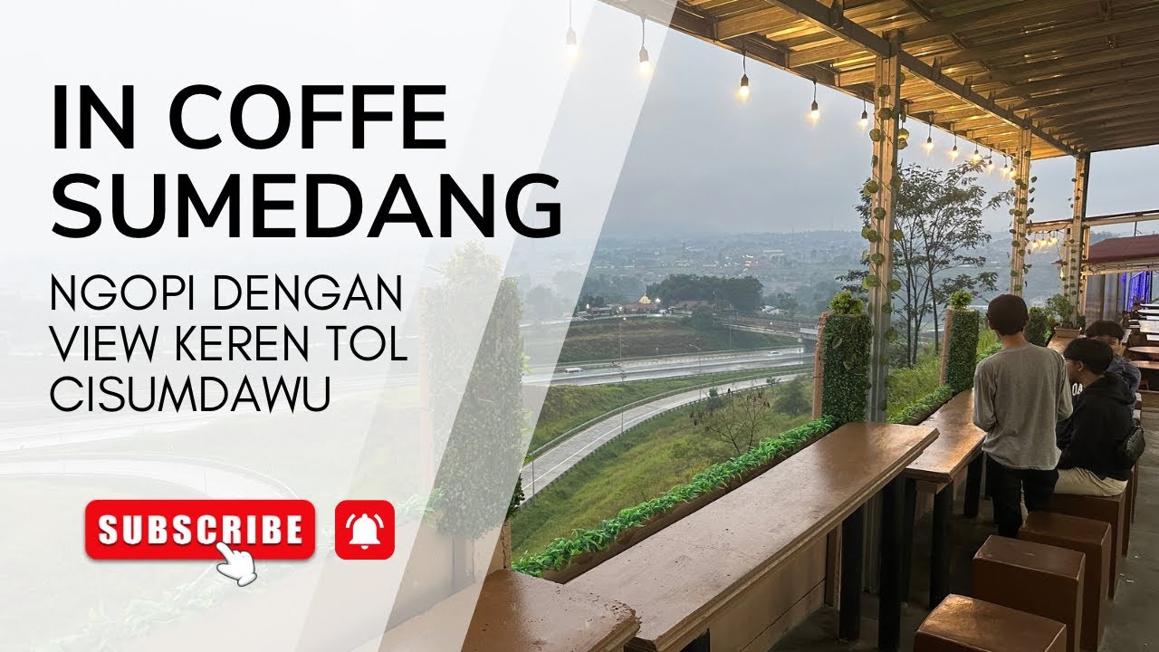 TEMPAT NGOPI DENGAN VIEW KEREN TOL CISUMDAWU | REVIEW IN COFFE SUMEDANG ...