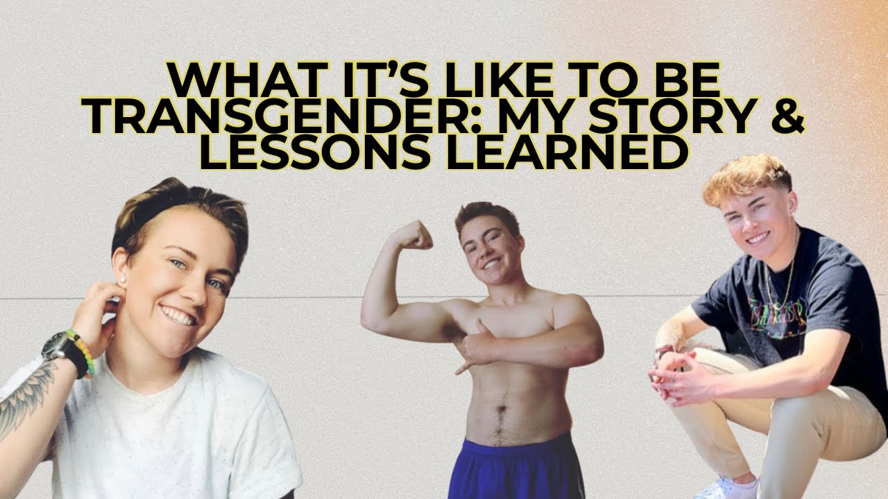 What It’s Like to Be Transgender: My Story & Lessons Learned - YouTube