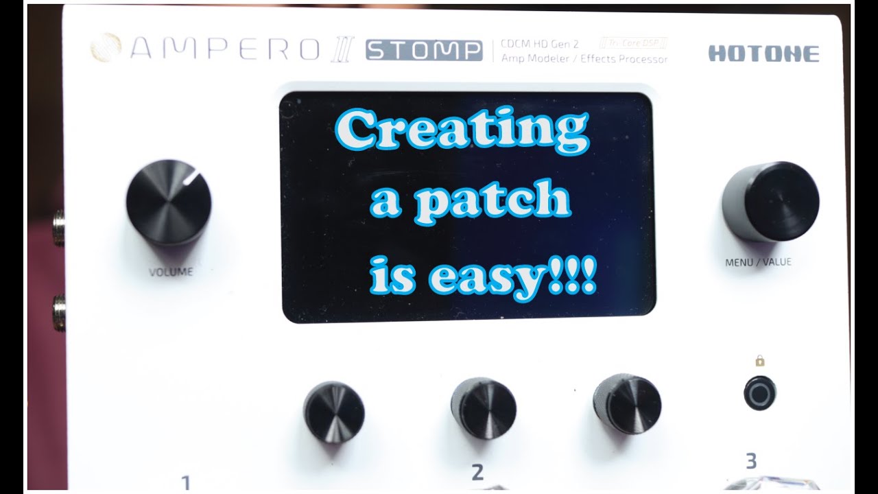 Ampero 2 stomp Creating a patch - YouTube