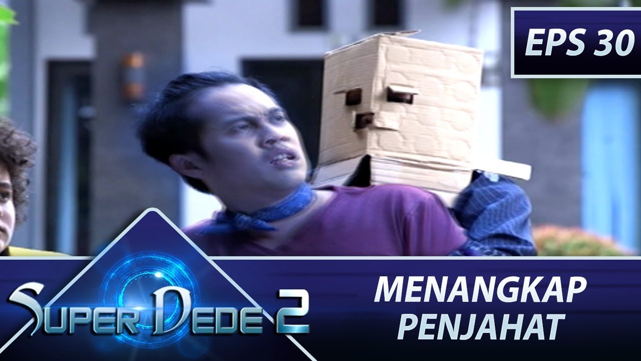 Dede Berhasil Nangkep Penjahat - Super Dede Season 2 Eps 30 Part 2 ...