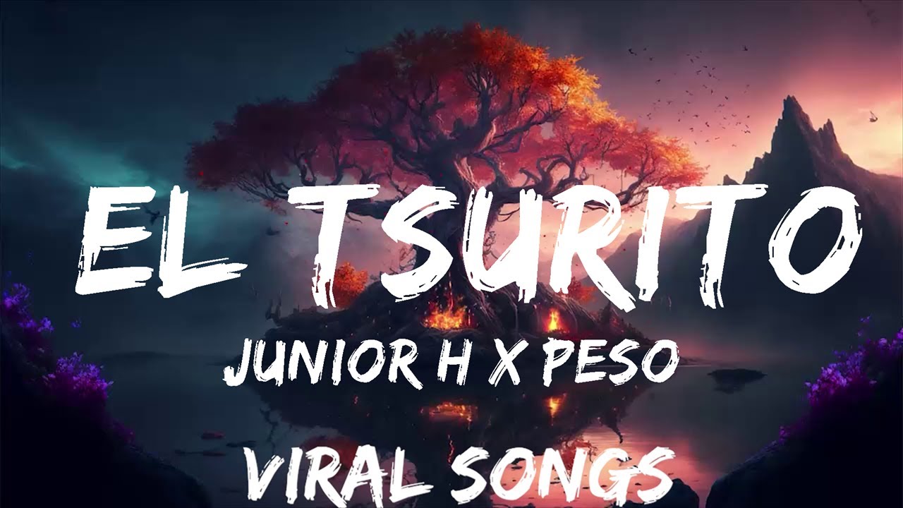 Junior H x Peso Pluma x Gabito Ballesteros - El Tsurito (Letra/Lyrics ...