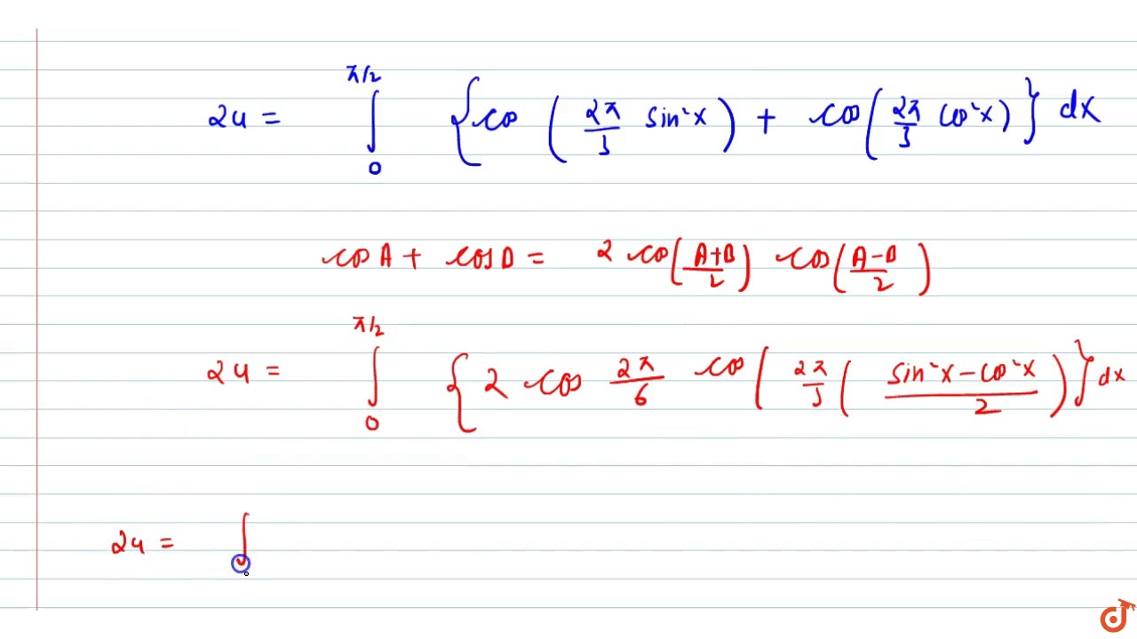 `u=int_0^(pi/2)cos((2pi)/3sin^2x)dx` and `v=int_0^(pi/2) cos(pi/3 sinx ...