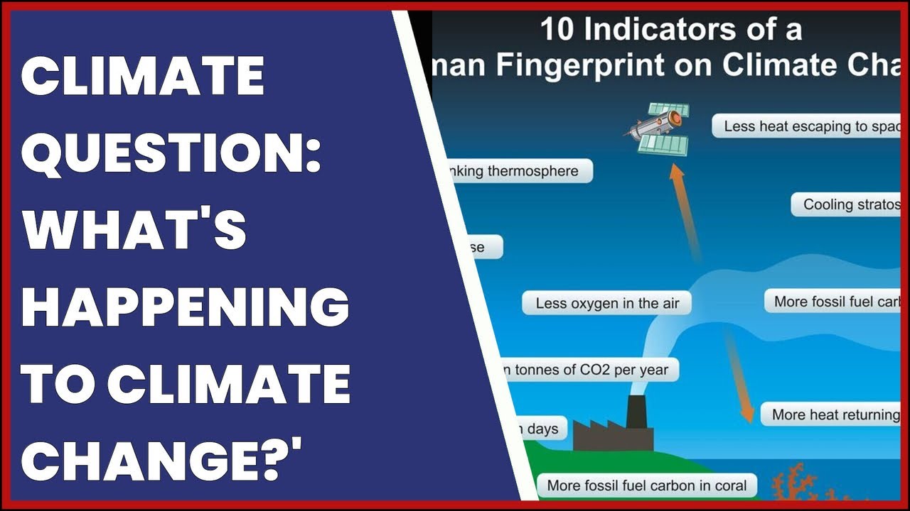 CLIMATE QUESTION: WHAT'S HAPPENING TO CLIMATE CHANGE?' - YouTube