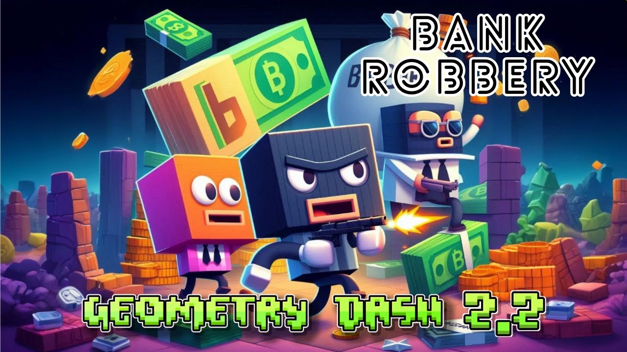 BANK ROBBERY In Geometry Dash 2.2 (Handcam) - YouTube
