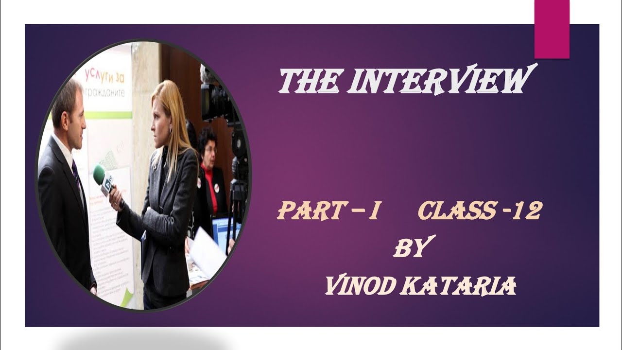 The Interview ( Part - 1) Class -12 ( Flamingo) by Vinod Kataria - YouTube