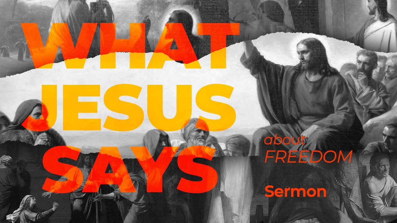 What Jesus Says... about Freedom (Sermon) - YouTube