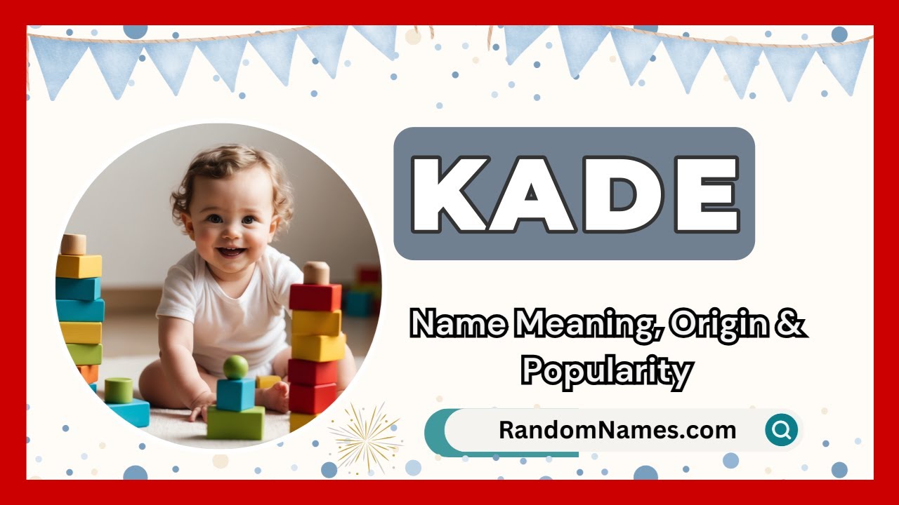 Kade - Baby Boy Name Meaning, Origin & Popularity - RandomNames.com ...