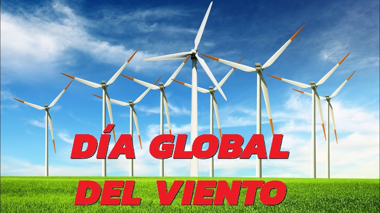 15 de junio - Día Global del Viento o de la Energía Eólica - YouTube