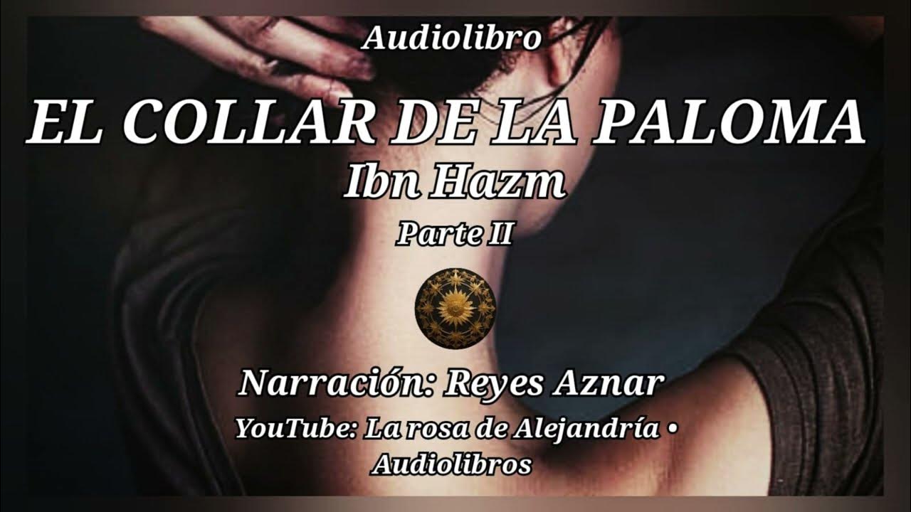 El collar de la paloma, de Ibn Hazm. Parte 2/3 - Narración: Reyes Aznar ...