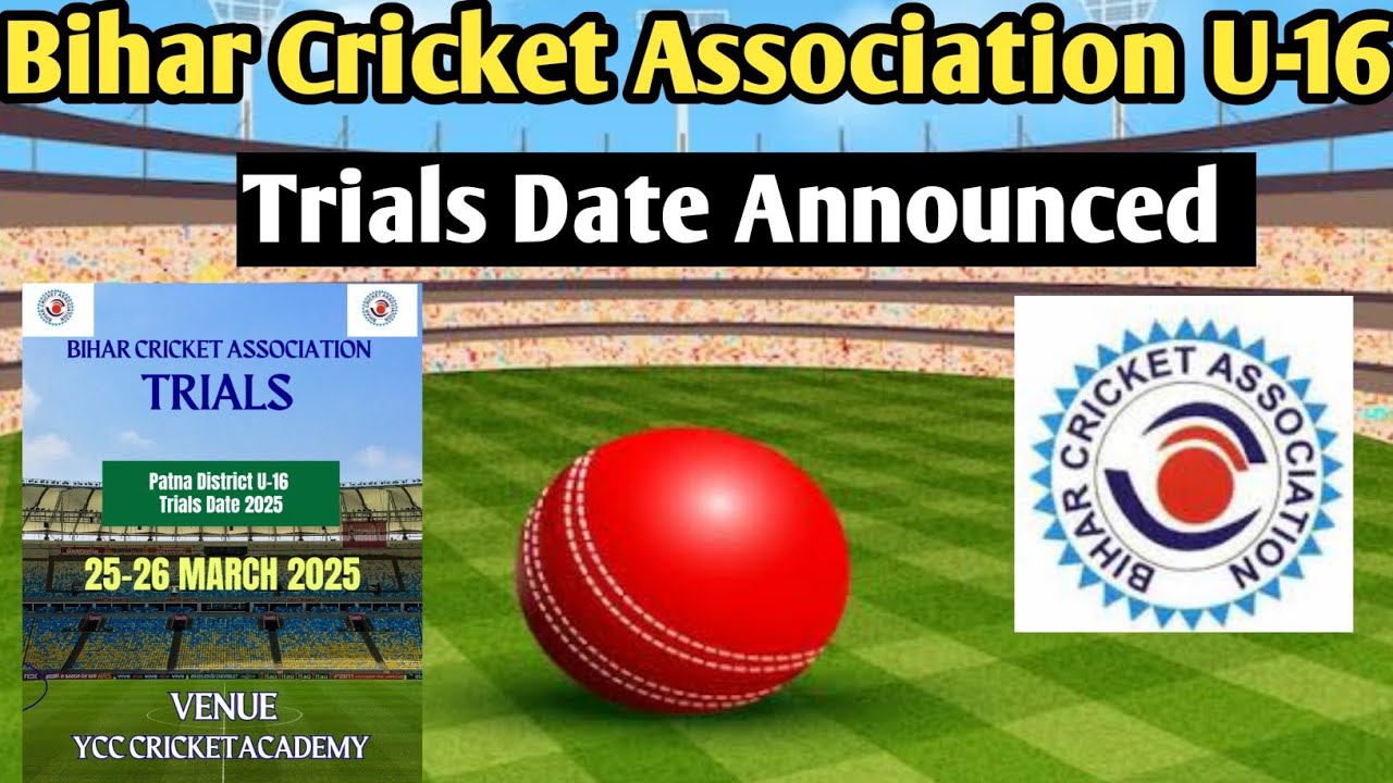 Bihar Cricket Association U-16 Trials Date 2025 Announced - YouTube