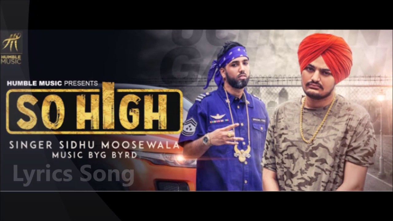 So High Full Song Sidhu Moose Wala Ft BYG BYRD Lyrics Latest so-high-full-song-sidhu-moose-wala-ft-byg-byrd-lyrics-latest