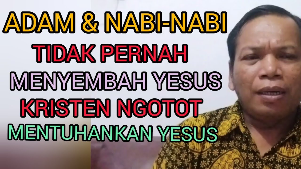 ADAM &NABI-NABI DI ALKITAB TIDAK PERNAH MENYEMBAH YESUS. - YouTube