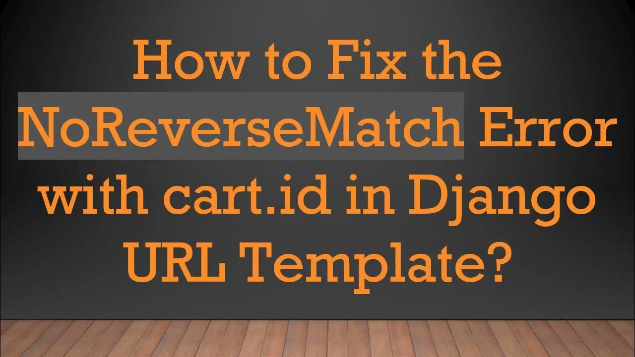 How to Fix the NoReverseMatch Error with cart.id in Django URL Template? - YouTube