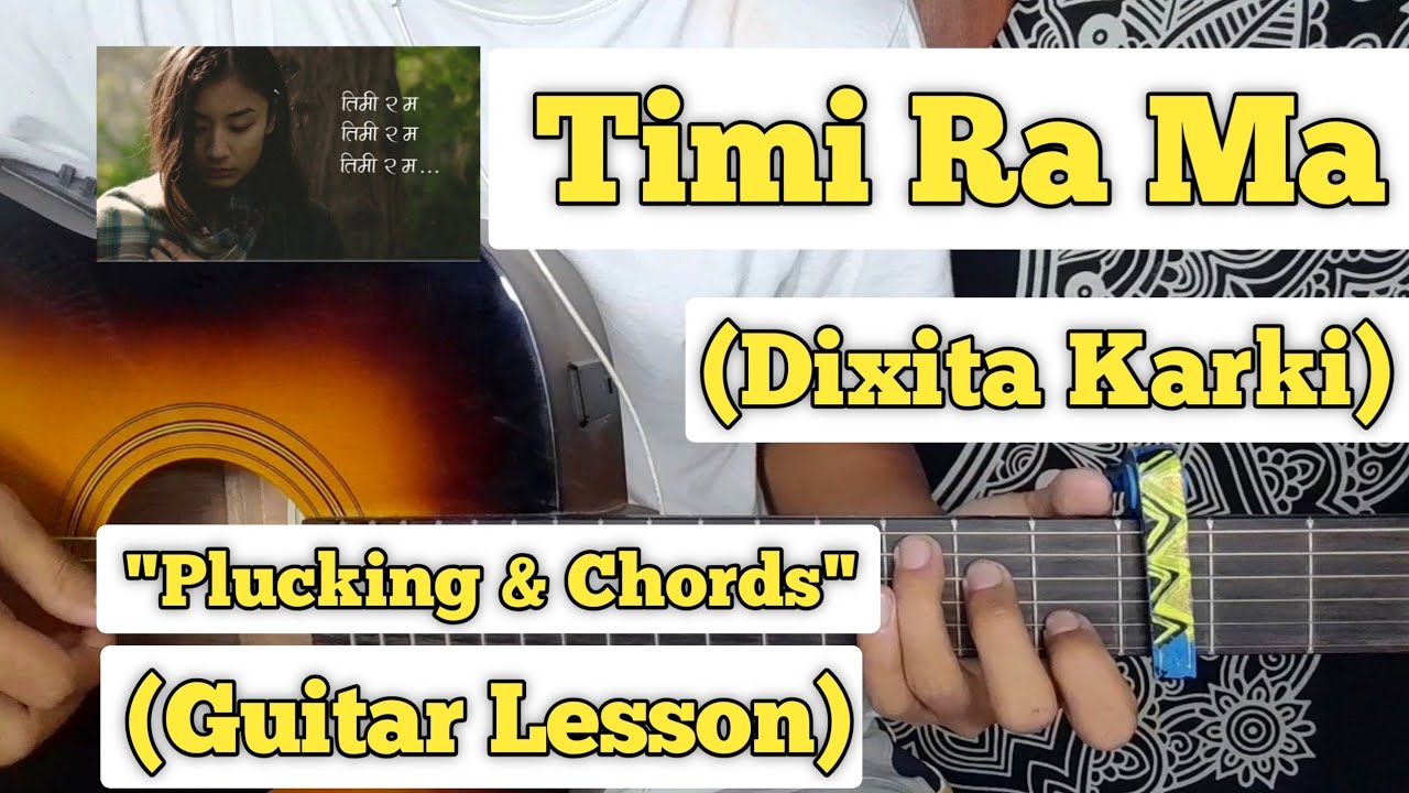 Timi Ra Ma - Dixita Karki | Guitar Lesson | Plucking & Chords | (Capo 5 ...