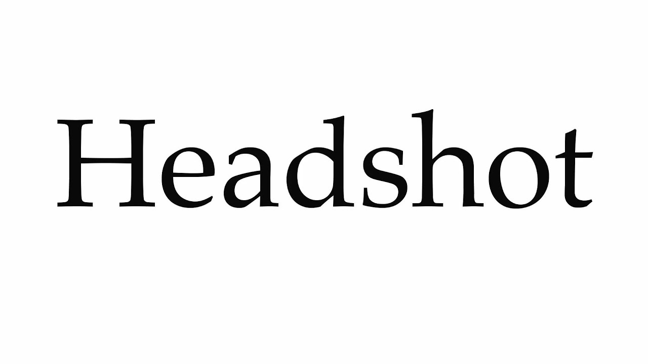 How to Pronounce Headshot - YouTube