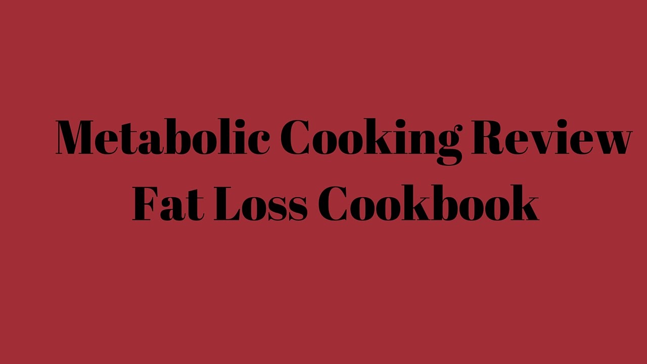 Metabolic Cooking Review I* Fat Loss Cookbook * - YouTube