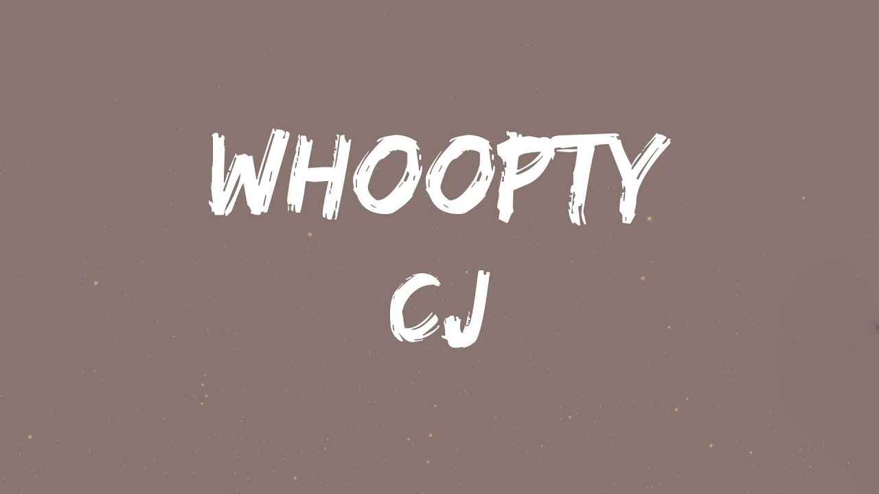 CJ - Whoopty (Lyrics) - YouTube