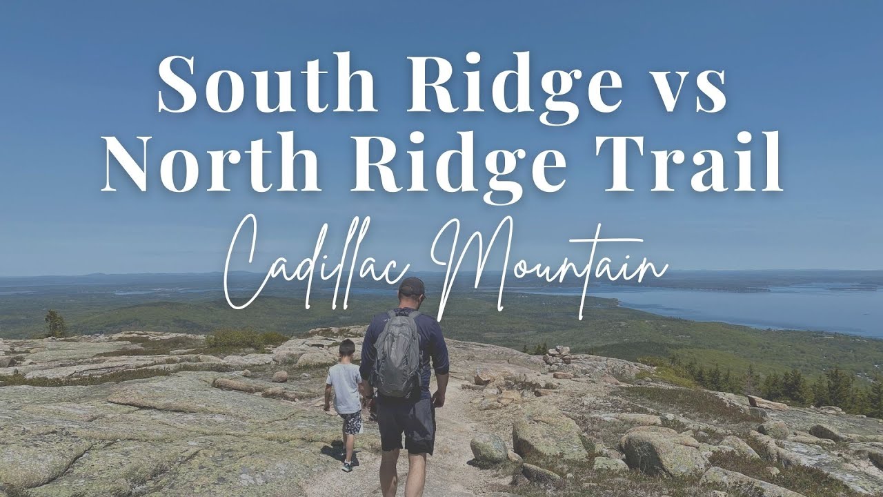North Ridge Trail vs South Ridge Trail to Cadillac Mountain | Acadia ...