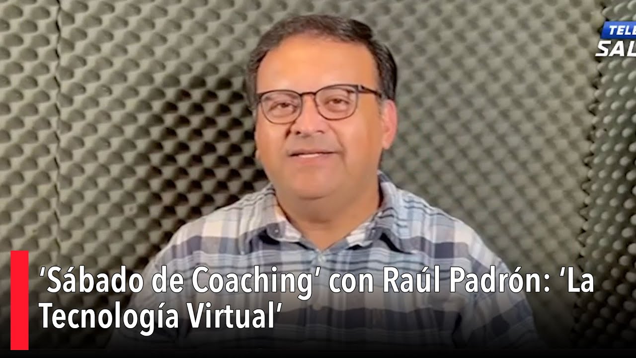 ‘Sábado de Coaching’ con Raúl Padrón: ‘La Tecnología Virtual’ - YouTube
