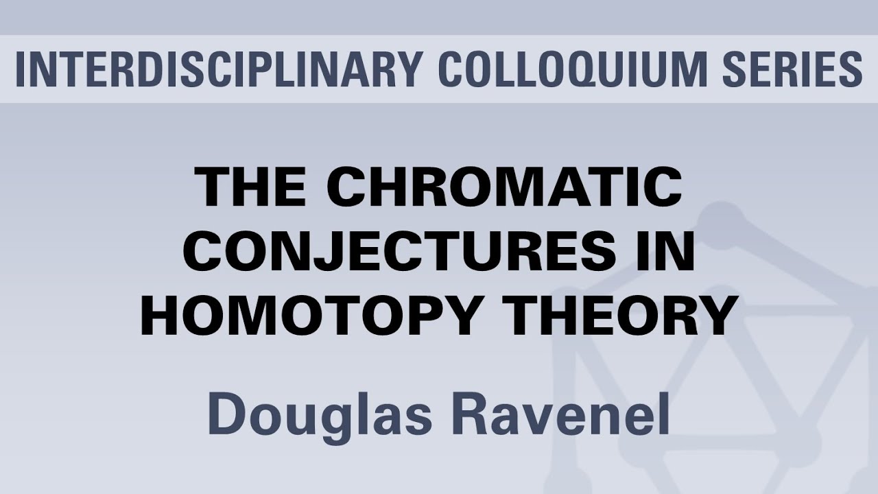 Douglas Ravenel - The Chromatic Conjectures In Homotopy Theory - YouTube