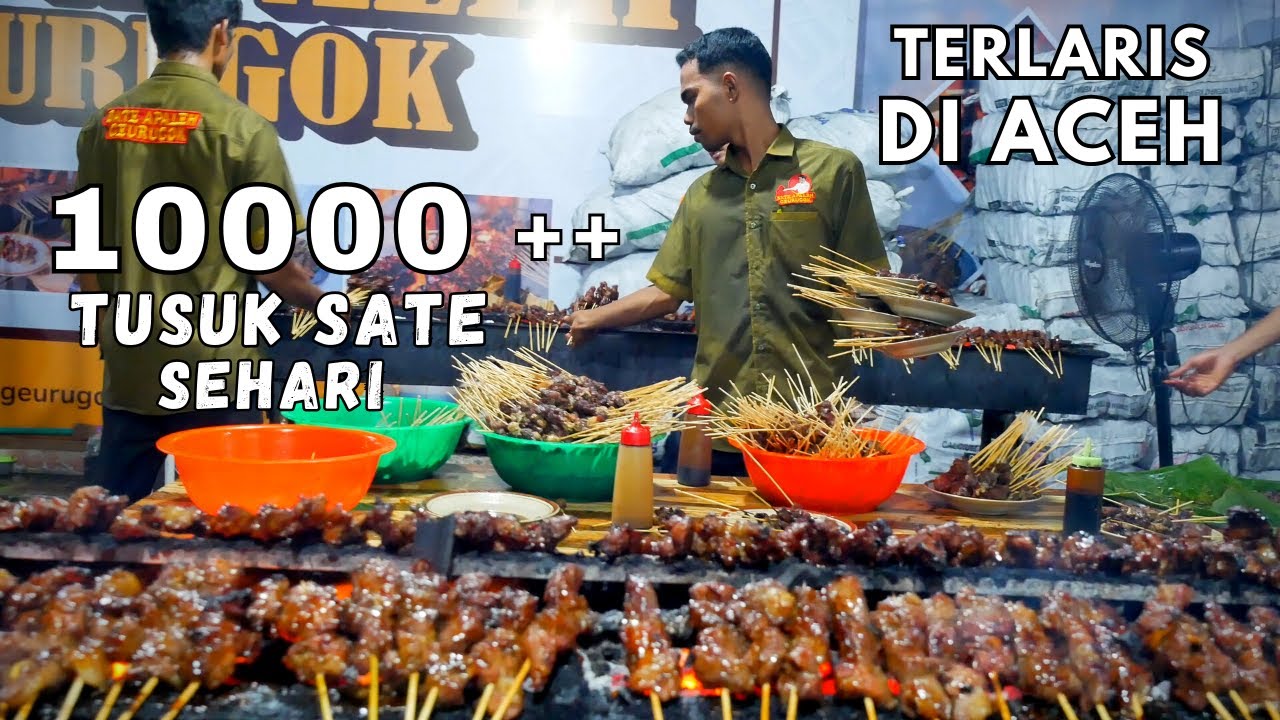 Lebih 10000 TUSUK SATE Sehari || Terlaris!! SATE APALEH GEURUGOK Buka ...