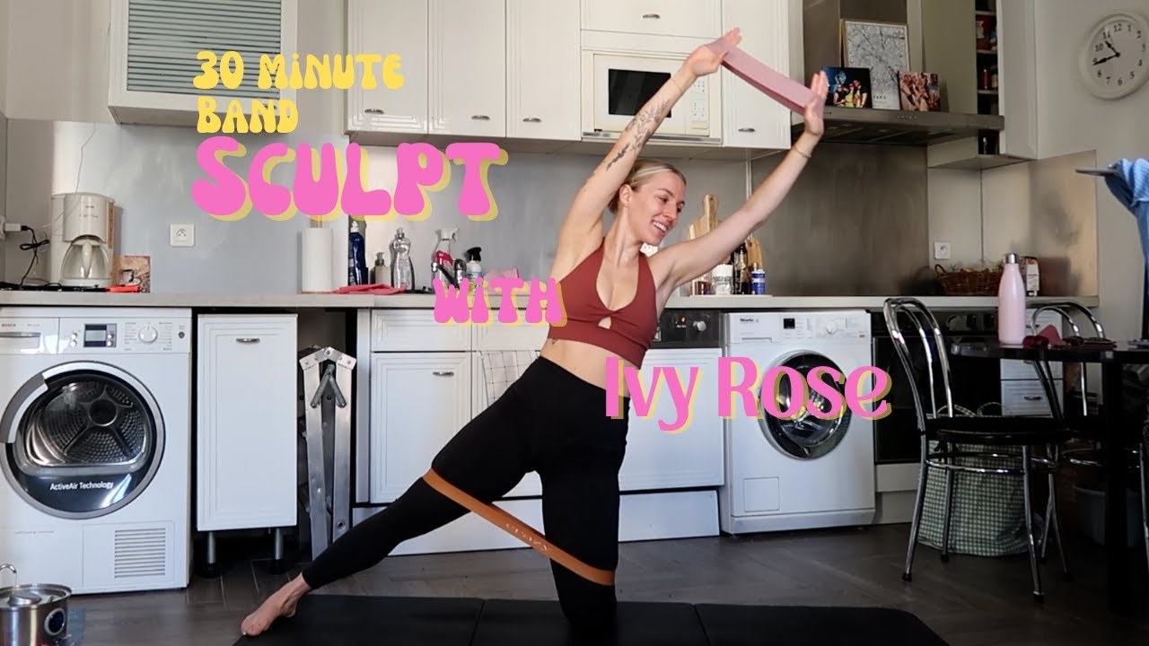 30 minute sculpt with bands | Coach Ivy Rose - YouTube