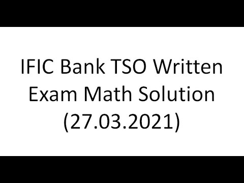 IFIC Bank Written Exam Math Solution || 27 March, 2021 || TSO written ...