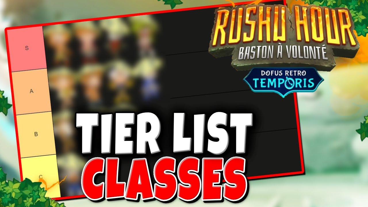 la Tier List des CLASSES Dofus Retro Temporis Rushu Hour (Meilleure ...
