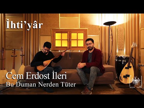 Bu Duman Nerden Tüter (Cem Erdost İleri) - Video Klip  [İhti'yâr © 2021]