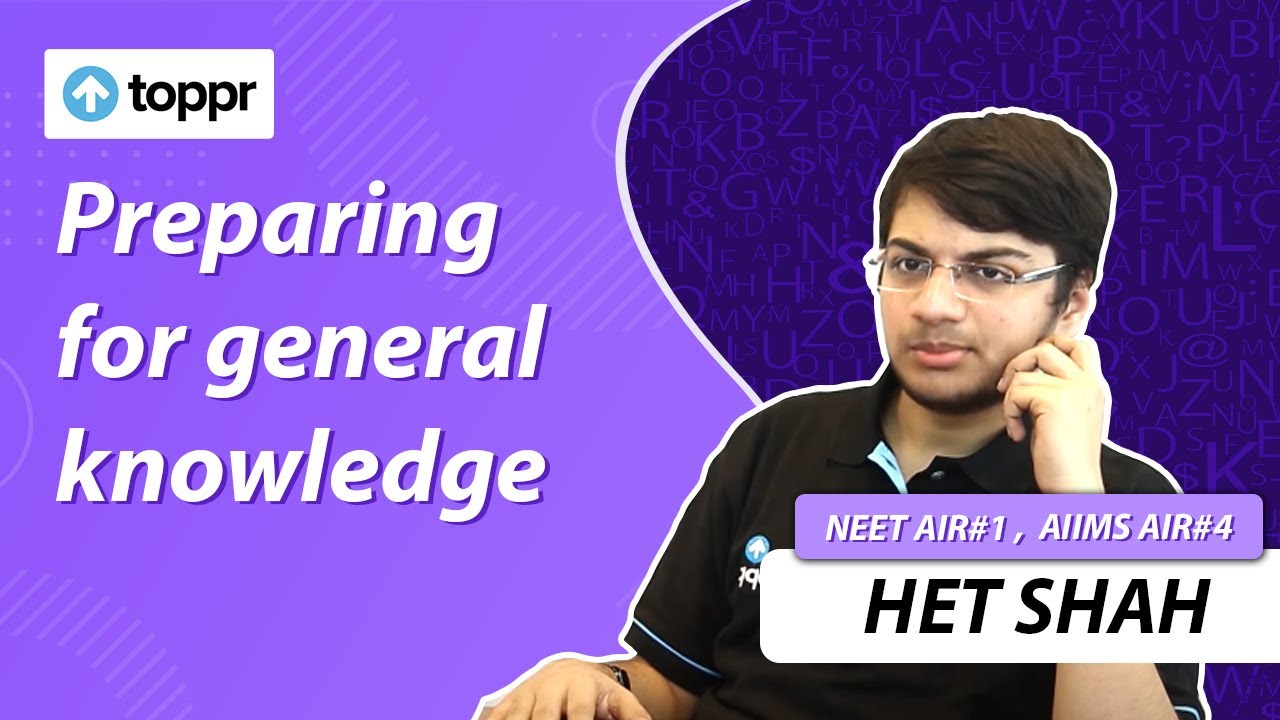 Preparing for general knowledge | Het Shah - NEET AIR-1 , AIIMS AIR-4 ...