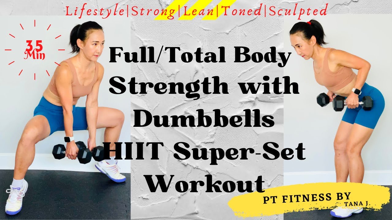 35 Minutes Total/Full body Strength with Dumbbells HIIT Super-Set ...
