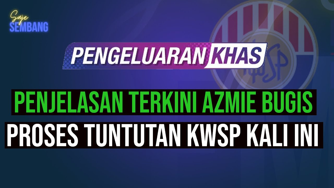 Penjelasan terkini Azmie Bugis proses tuntutan KWSP Kali ini | Saje Sembang - YouTube