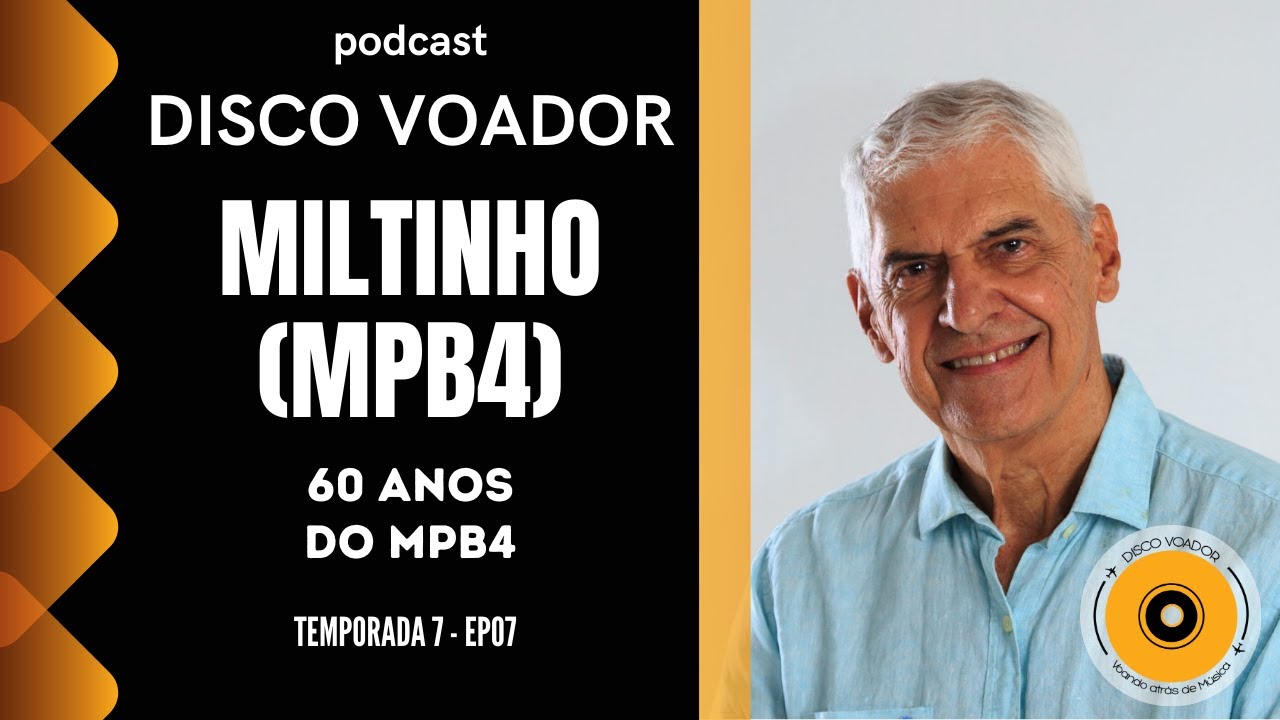 Entrevista com Miltinho (MPB4) | Disco Voador | Temporada 7 | EP07 ...